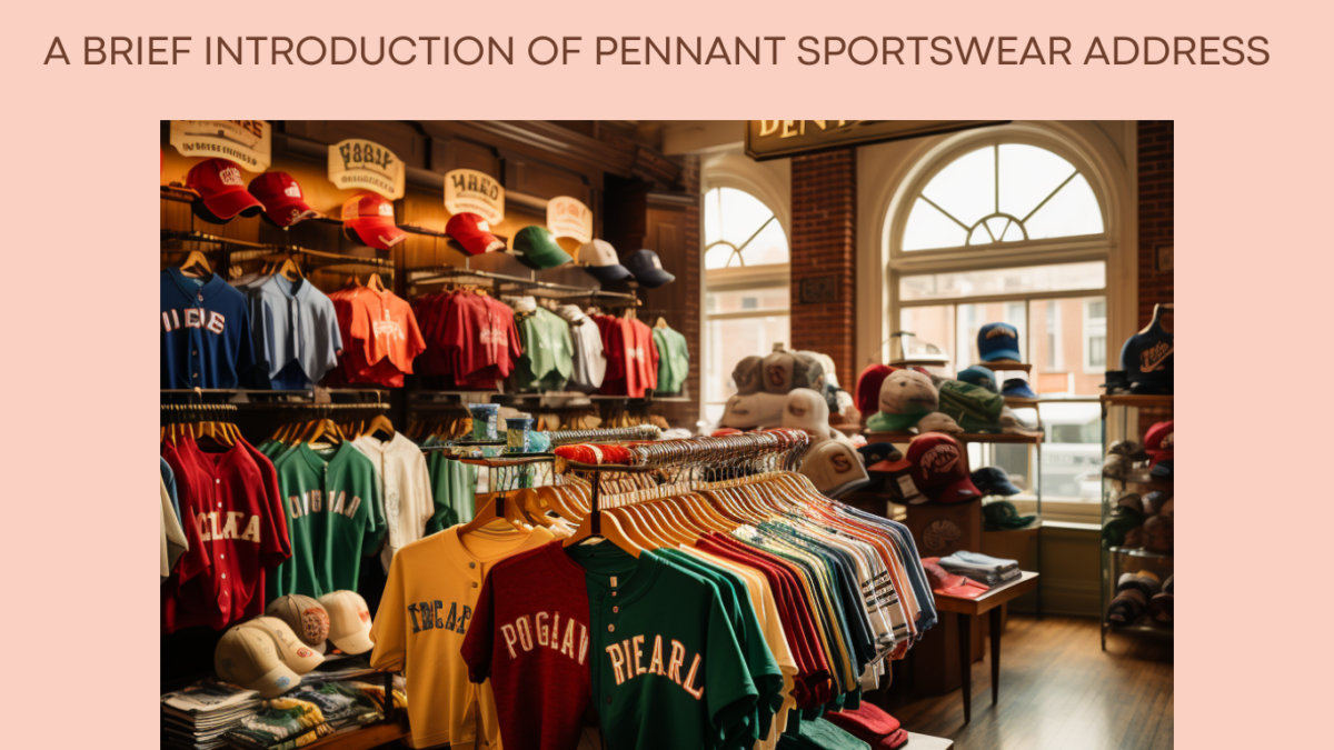 A Brief Introduction of Pennant Sportswear Address - Pennant Sportswear ...